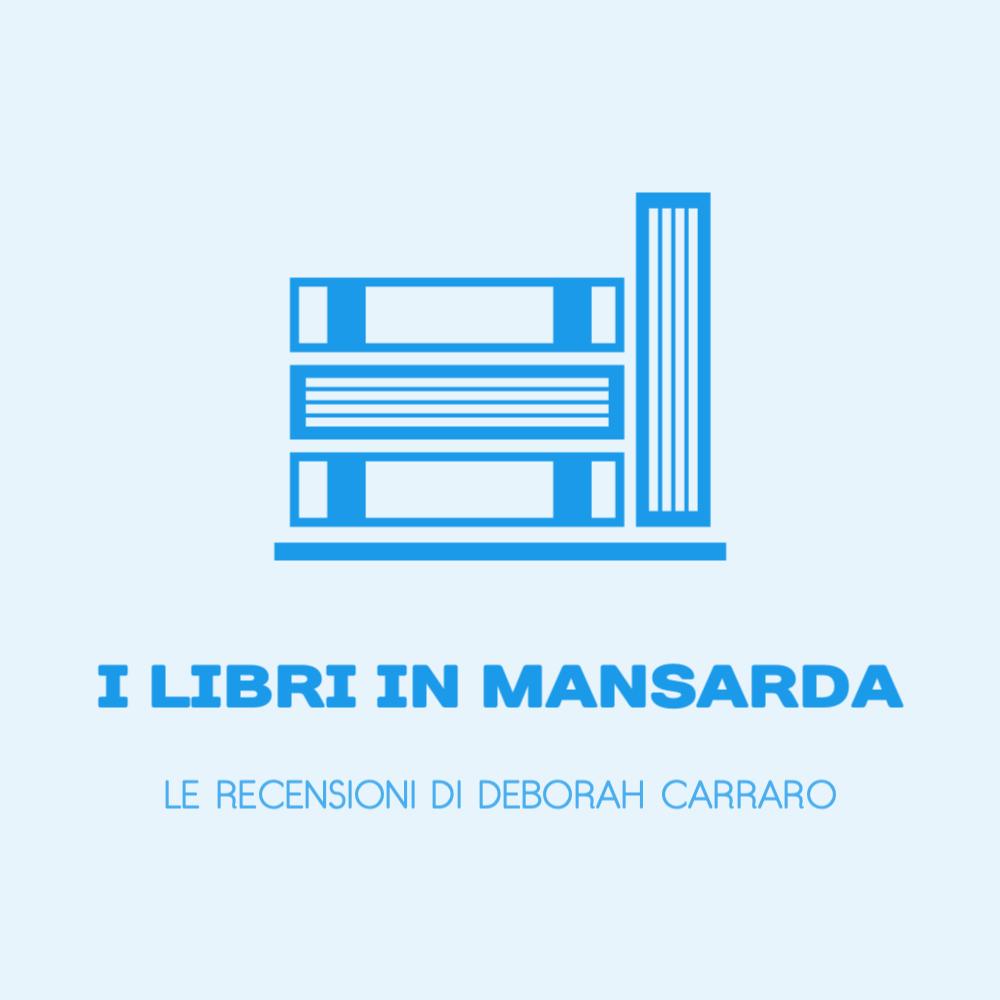 I libri in mansarda – Le recensioni di Deborah Carraro