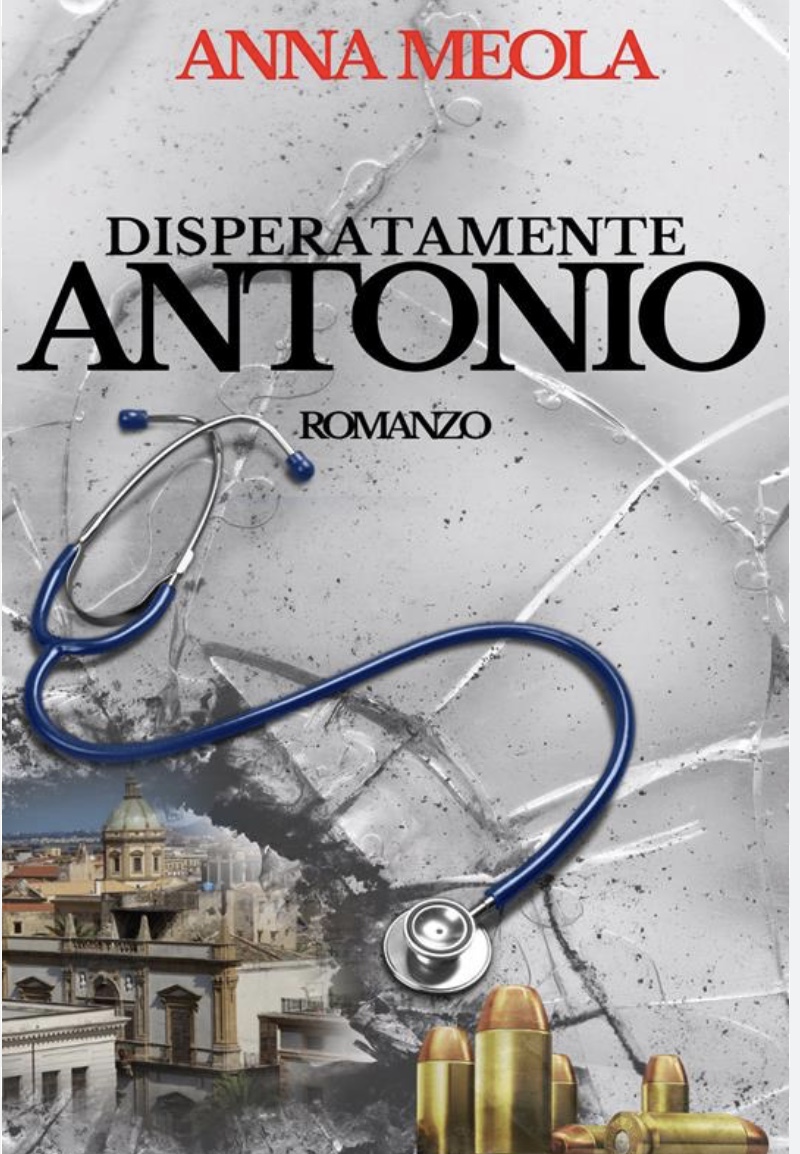 “Disperatamente Antonio” di Anna Meola – I libri in mansarda